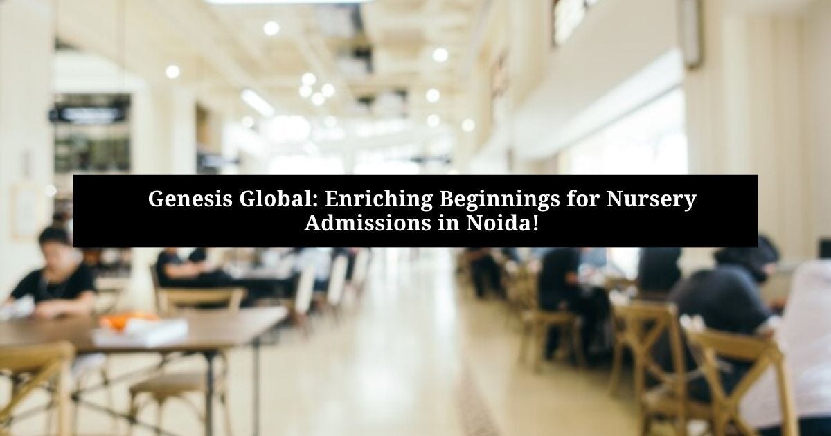 Genesis Global: Enriching Beginnings for Nursery Admissions in Noida ...