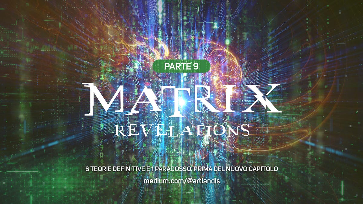 Matrix Revelations — nona e ultima parte | by Artlandis | Medium