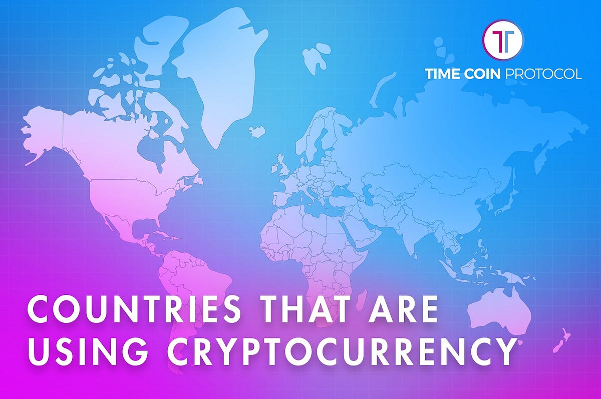 📣Countries that are using cryptocurrency - TimeCoinProtocol - Medium