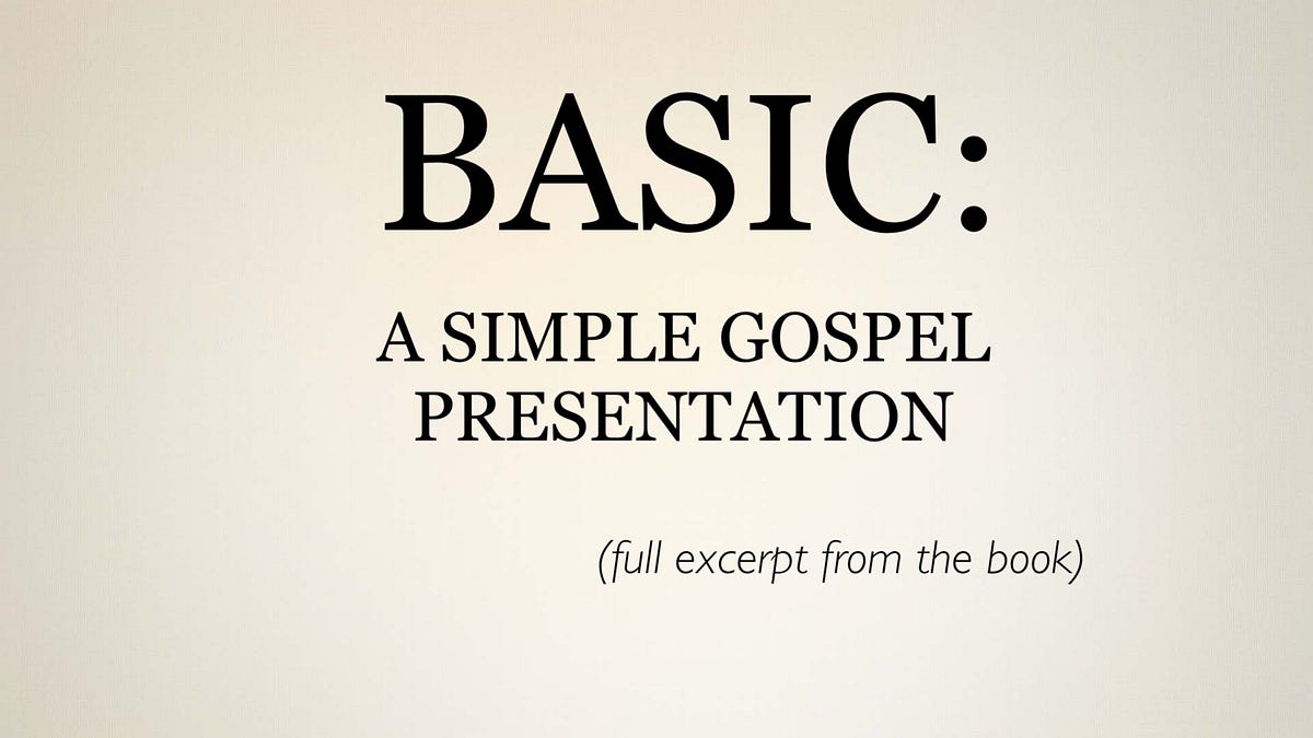 Title: Basic: A Simple Gospel Presentation | by WES WELSKYNN | Medium