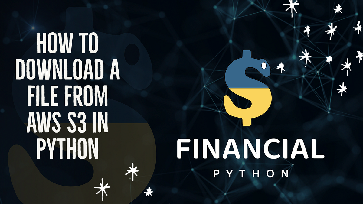 How to download a file from AWS S3 in Python | by Financial Python | Medium