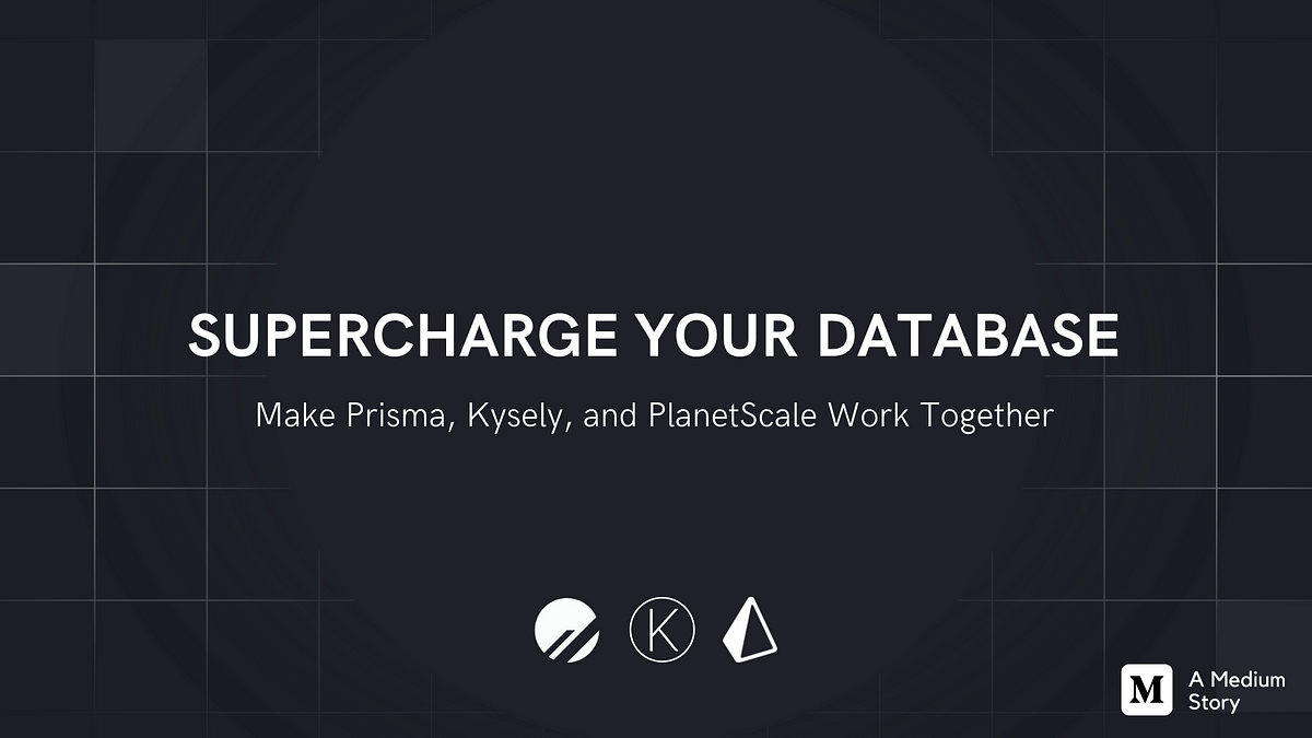 Supercharge Your Database Make Prisma Kysely And Planetscale Work Together By Benjamin