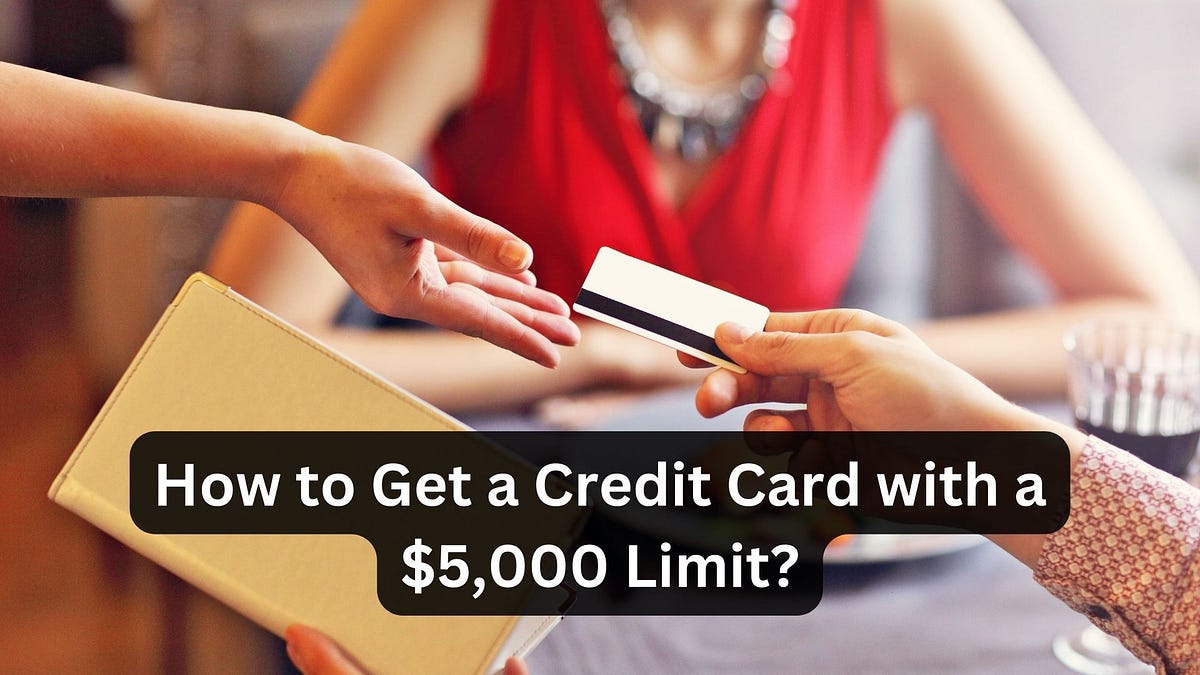 How to Get a Credit Card with a $5,000 Limit? | by Vishal Agrahari ...