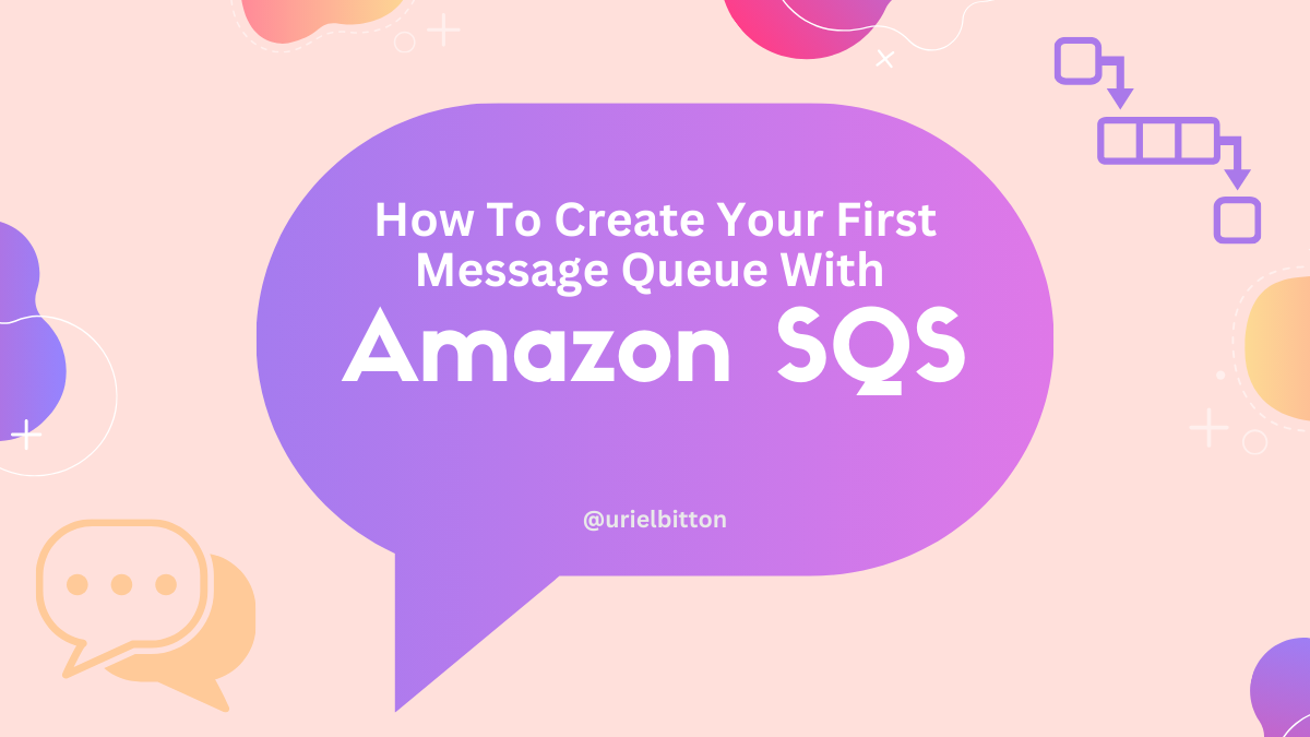How To Create Your First Message Queue With Amazon SQS | by Uriel Bitton | AWS in Plain English