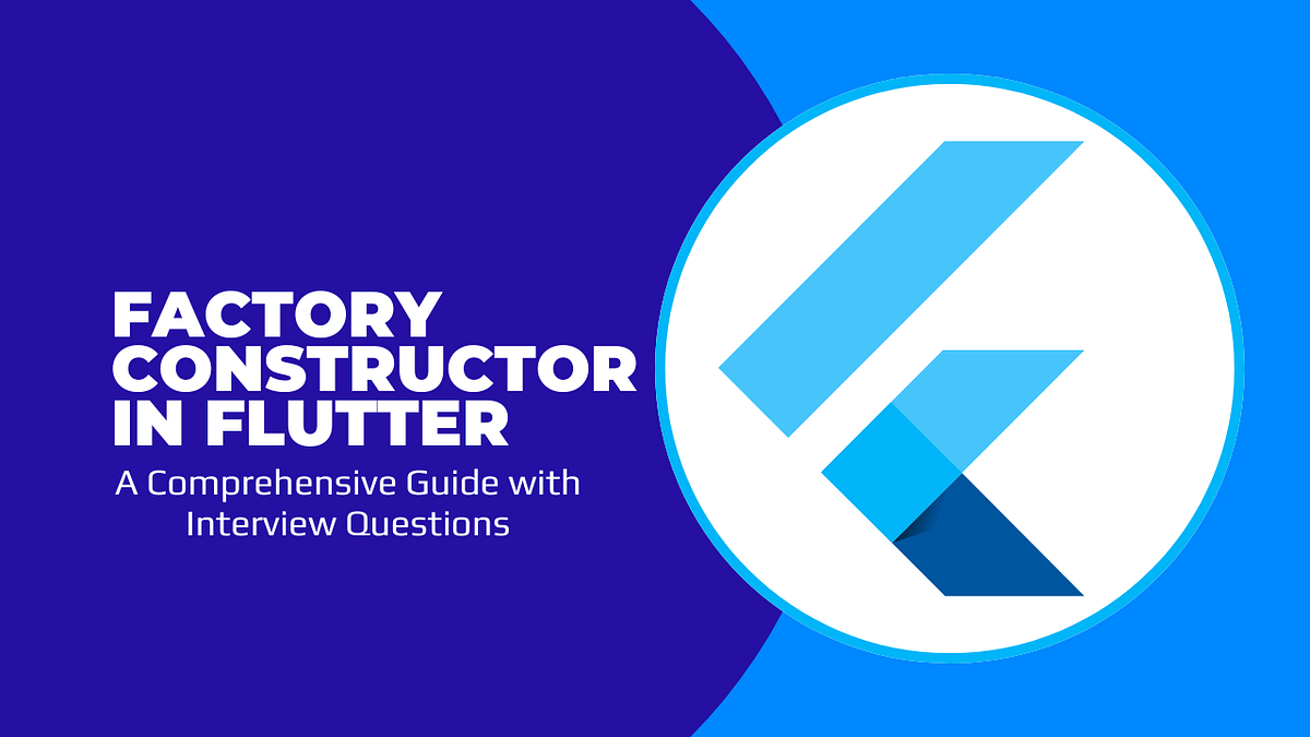 Factory Constructor in Flutter: A Comprehensive Guide with Interview Questions | by Mohit Arora ...