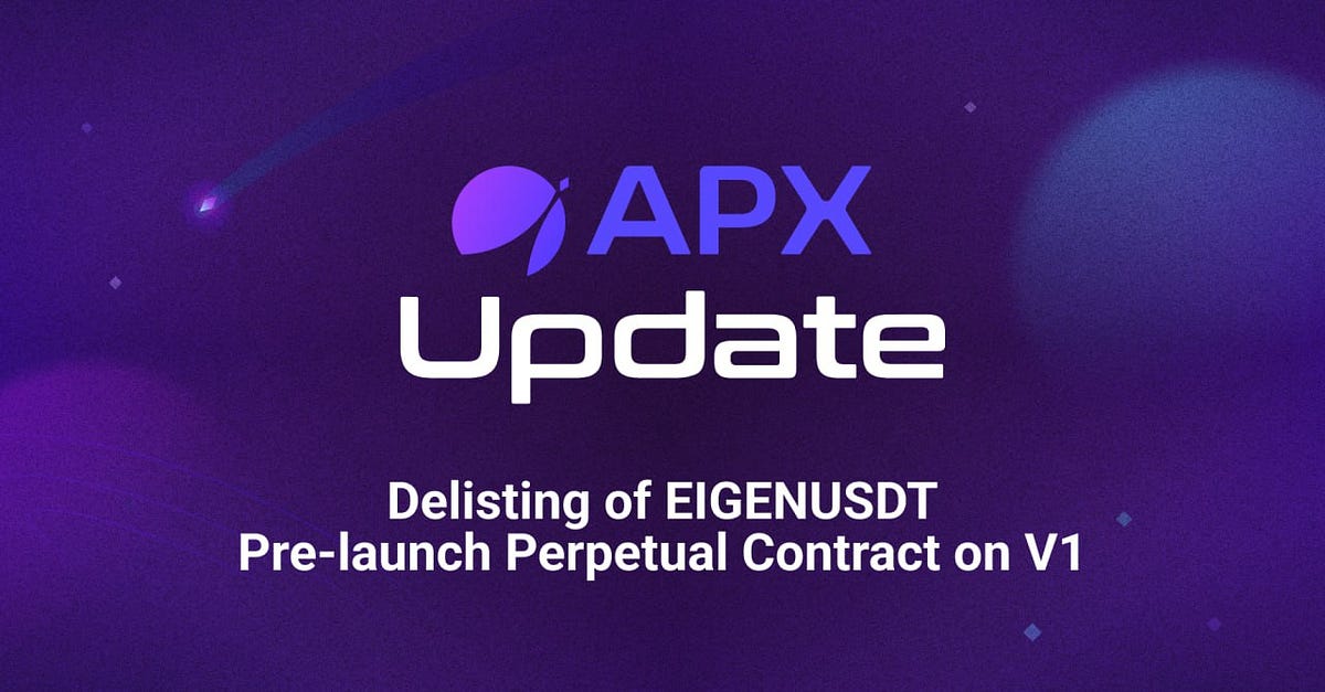 APX Will Delist Pre-launch EIGENUSDT Perpetual Contract | by APX ...