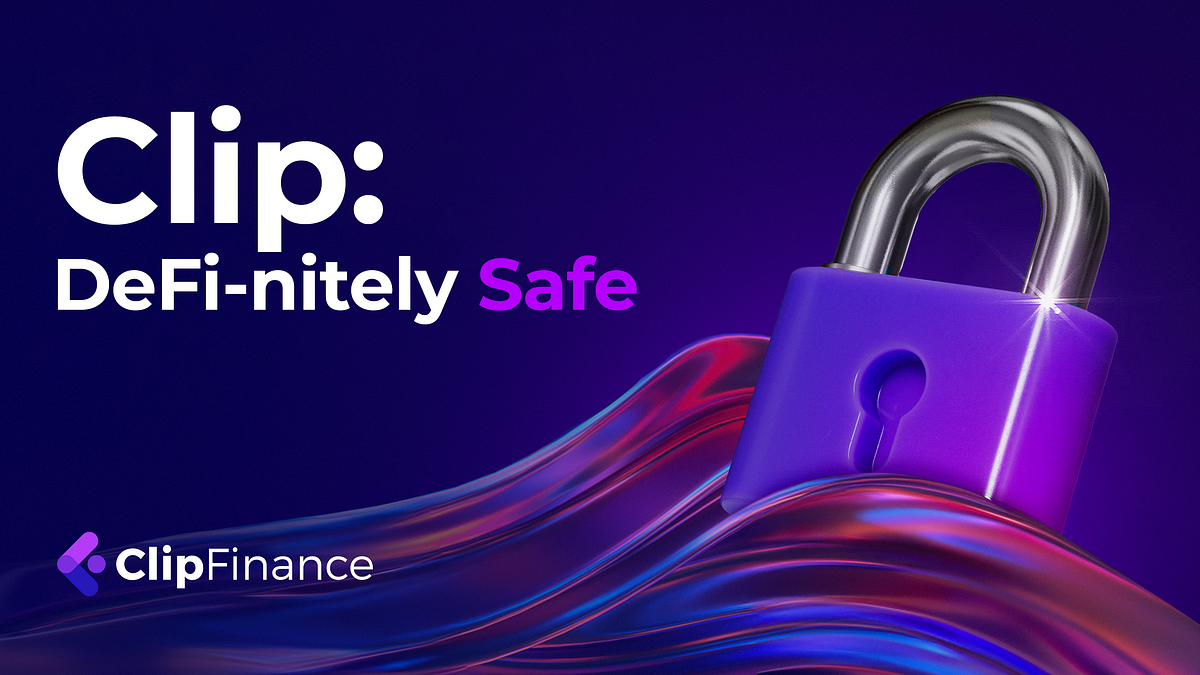 Clip: DeFi-nitely Safe. Clip is Safu: Building Trust Through… | by Clip ...
