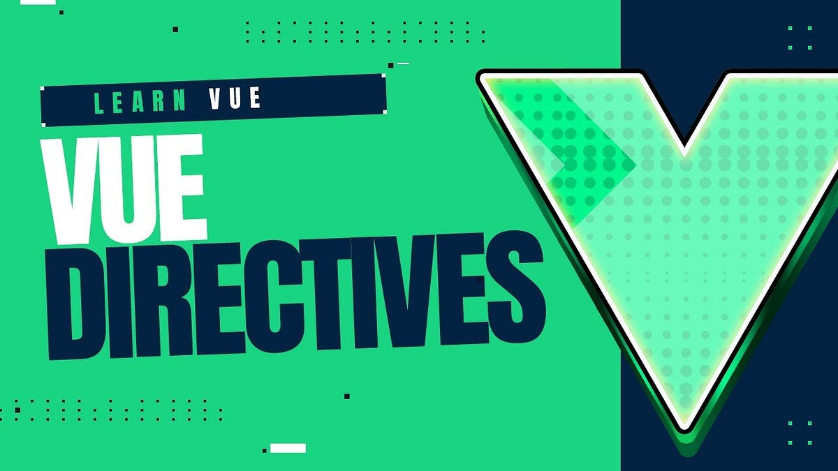 🚀 A Comprehensive Guide to Vue.js Directives | by Ossamakharbaq | Medium