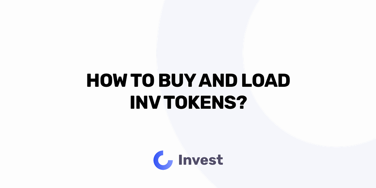 How to buy and load INV tokens?. A step-by-step guide to register and ...