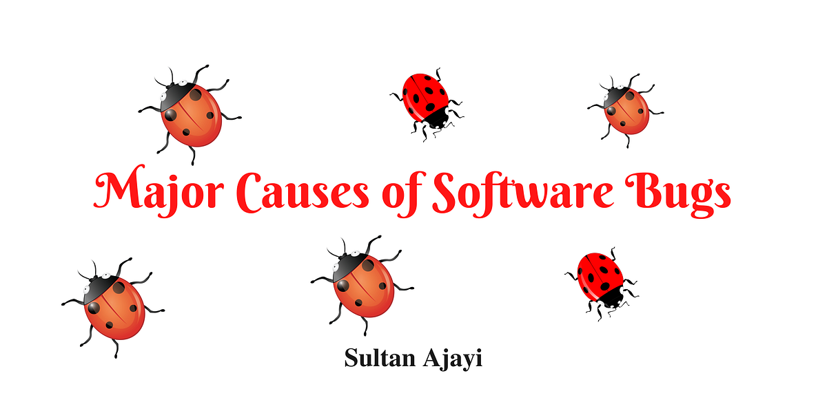 Major Causes of Software Bugs. Bugs, or defects, in software can have ...