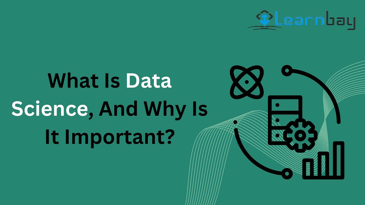 What Is Data Science, And Why Is It Important? | by Datascienceblogger ...