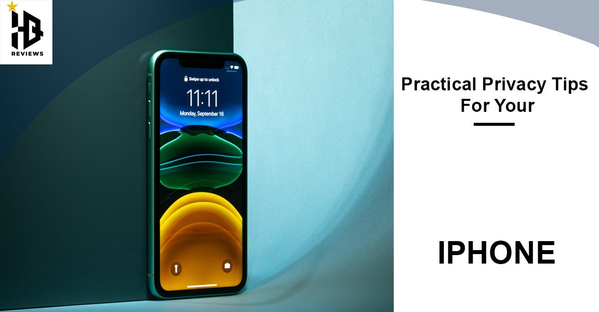 Practical Privacy Tips for Your iPhone - IHQ Reviews - Medium