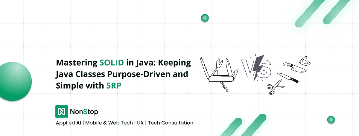 Writing Maintainable Java Code: Single Responsibility Principle (SOLID) | by Ganesh Rawool ...