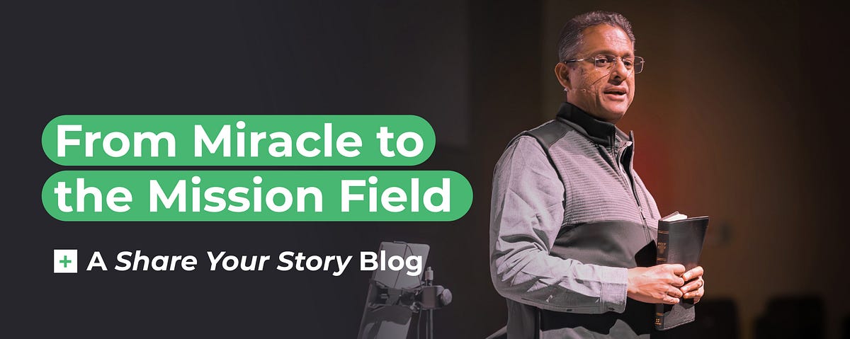 From Miracle to the Mission Field | A Share Your Story Blog | by ...