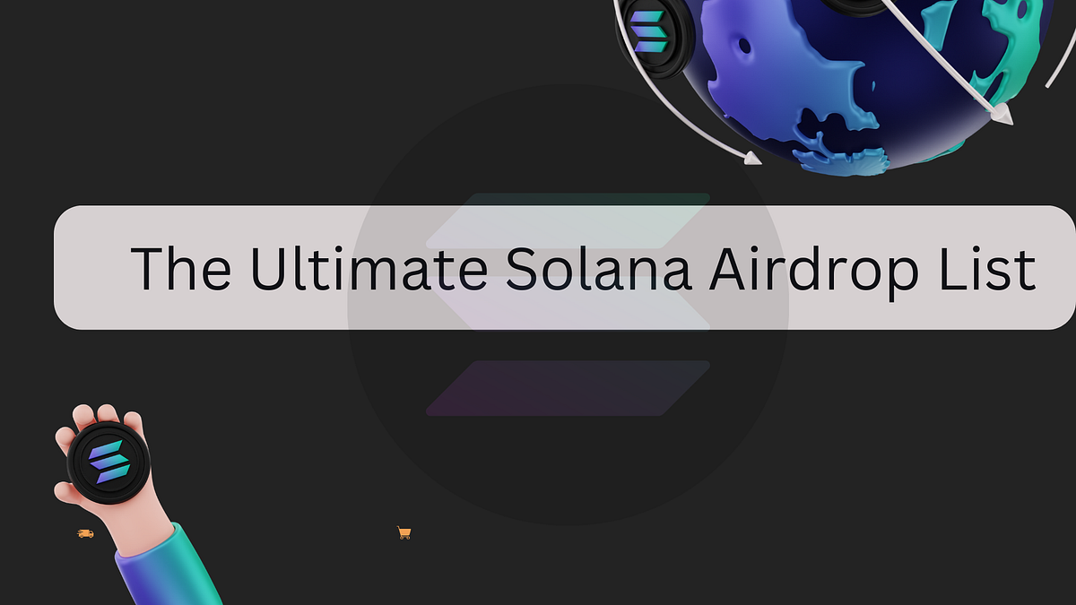 The Ultimate Solana Airdrop List. What are Solana Airdrops? | by Adesola Adeonipekun | Medium