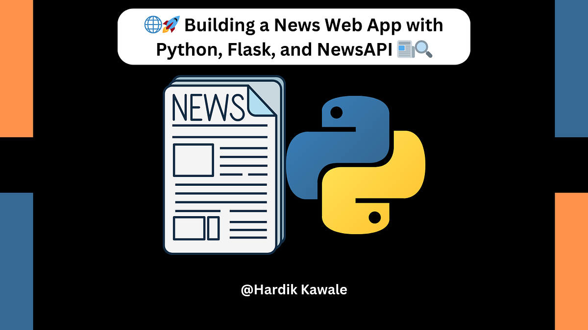Building a 🚀📰 News Web App with Flask and News API | by Hardik Kawale | Medium
