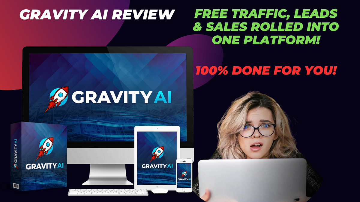 Gravity Ai Review — FREE Traffic, Leads & Sales Rolled Into ONE Platform! 100% DONE FOR YOU ...