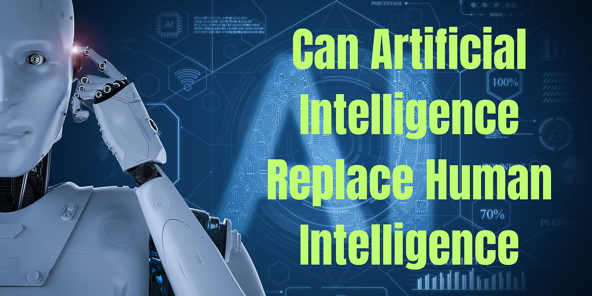 Can artificial intelligence replace human intelligence? | by Hasan Naim | Medium
