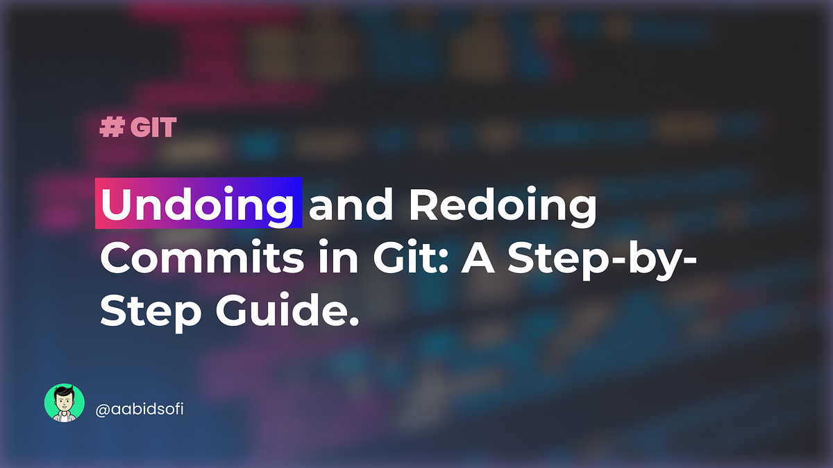 Undoing and Redoing Commits in Git: A Step-by-Step Guide | by Imperative coder. | Dev Genius