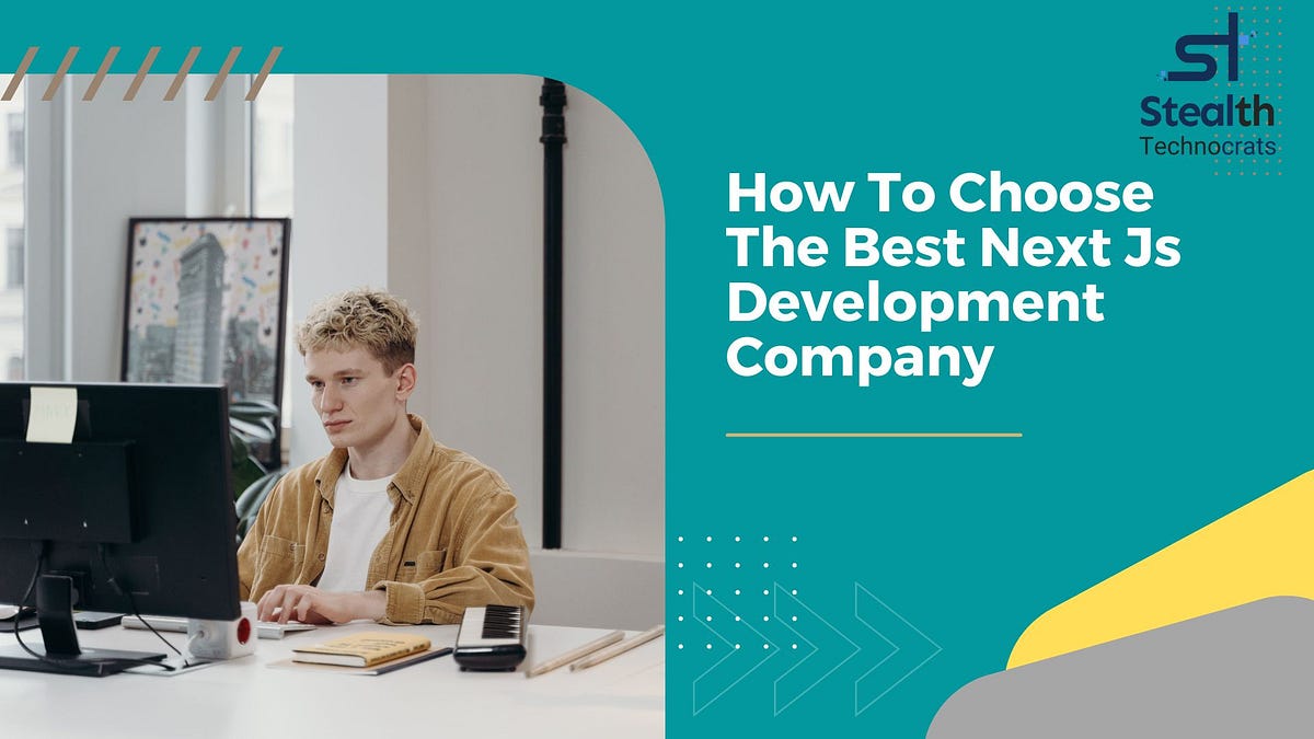 How To Choose The Best Next Js Development Company - Stealth ...