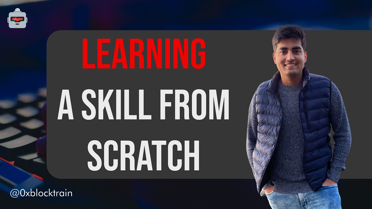 Learning a skill from scratch. This document is mostly focused on… | by Aryan Singh | Medium