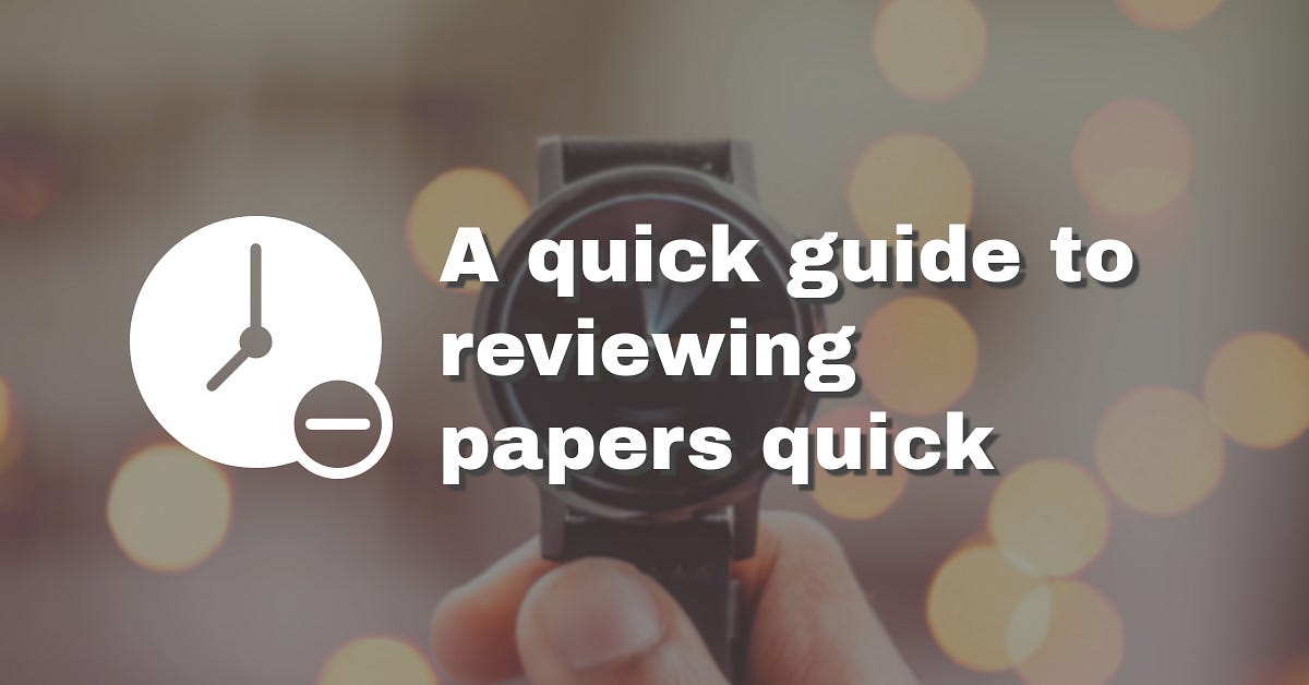 A quick guide to reviewing papers quick | by Sauvik Das | Medium
