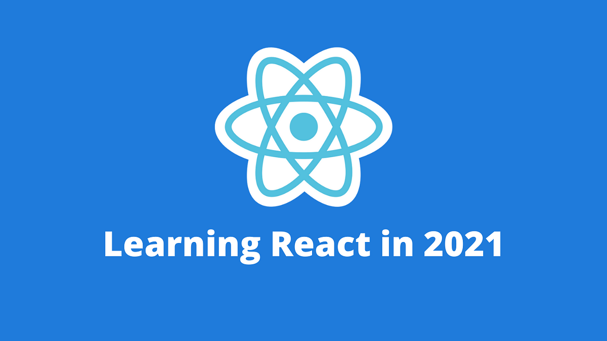 Why you should learn React in 2021 | by Jatin Sandilya | Medium
