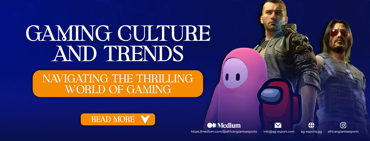 Gaming Culture and Trends: Navigating the Thrilling World of Gaming ...