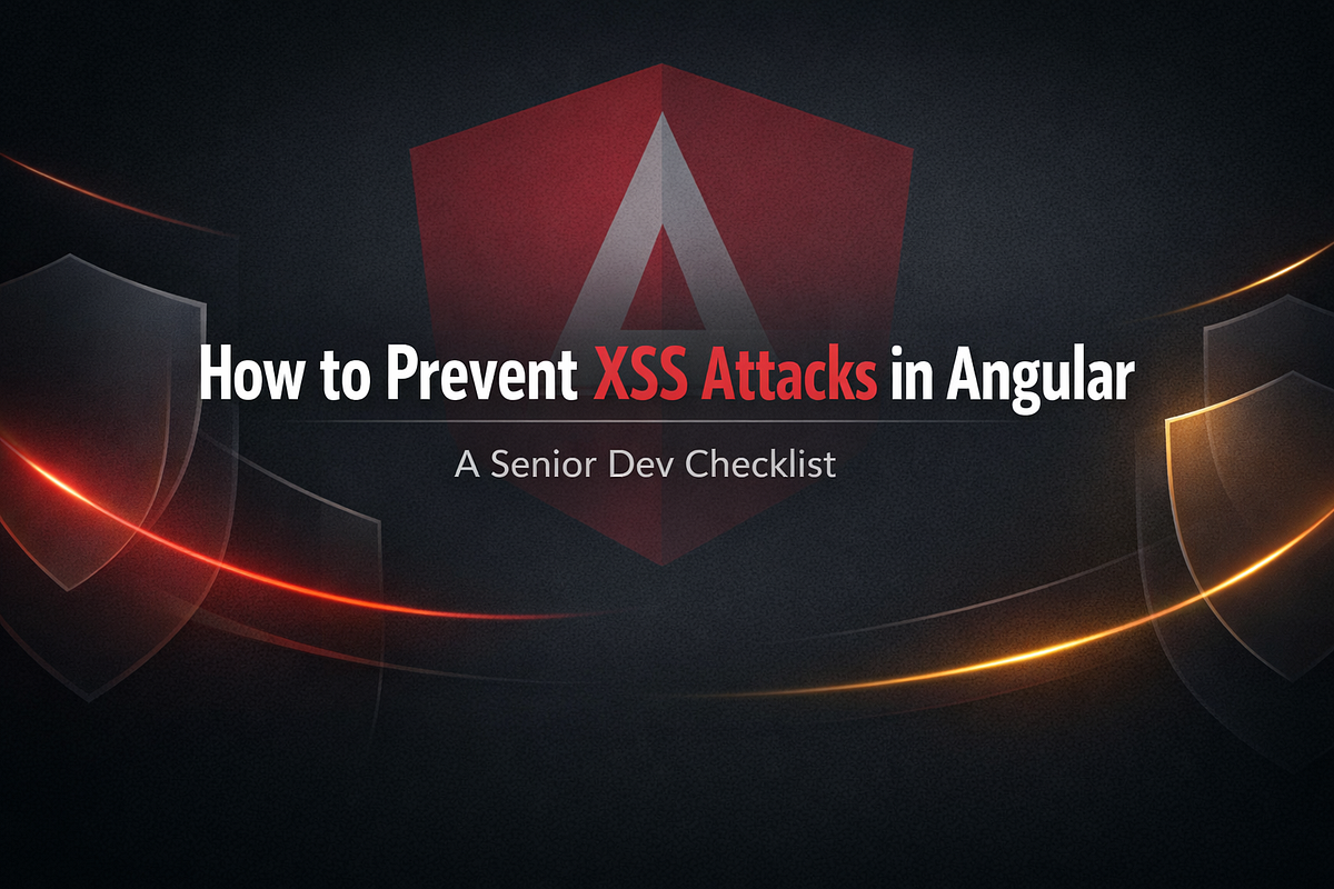 How to Prevent “XSS” Attacks in Angular: A Senior Dev Checklist | by ...