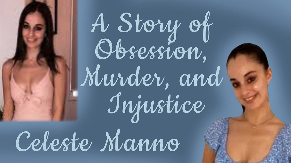 Celeste Manno: A Story of Obsession, Murder, & Injustice | by Grace Benson | Fatal Attract | Medium