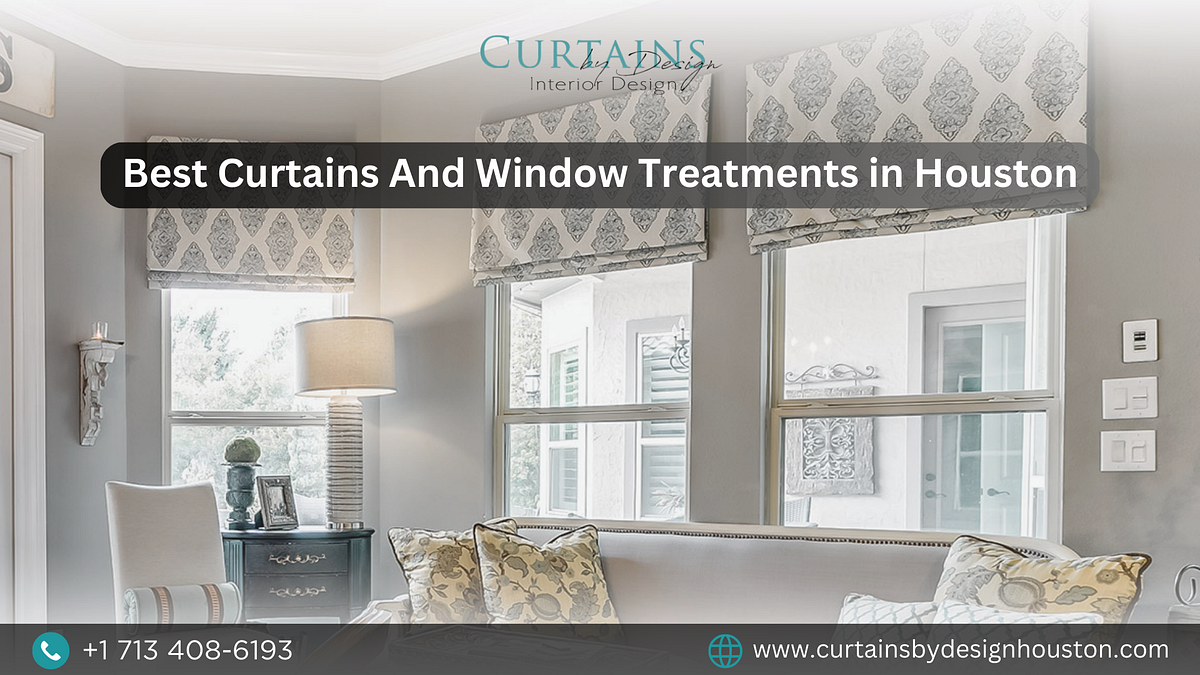 Best Curtains And Window Treatments Houston — Custom Upholstery ...