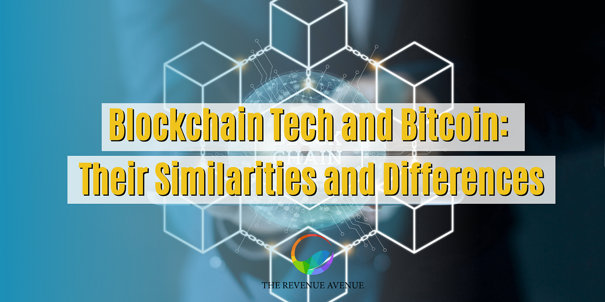 Blockchain Tech and Bitcoin: Their Similarities and Differences | by ...