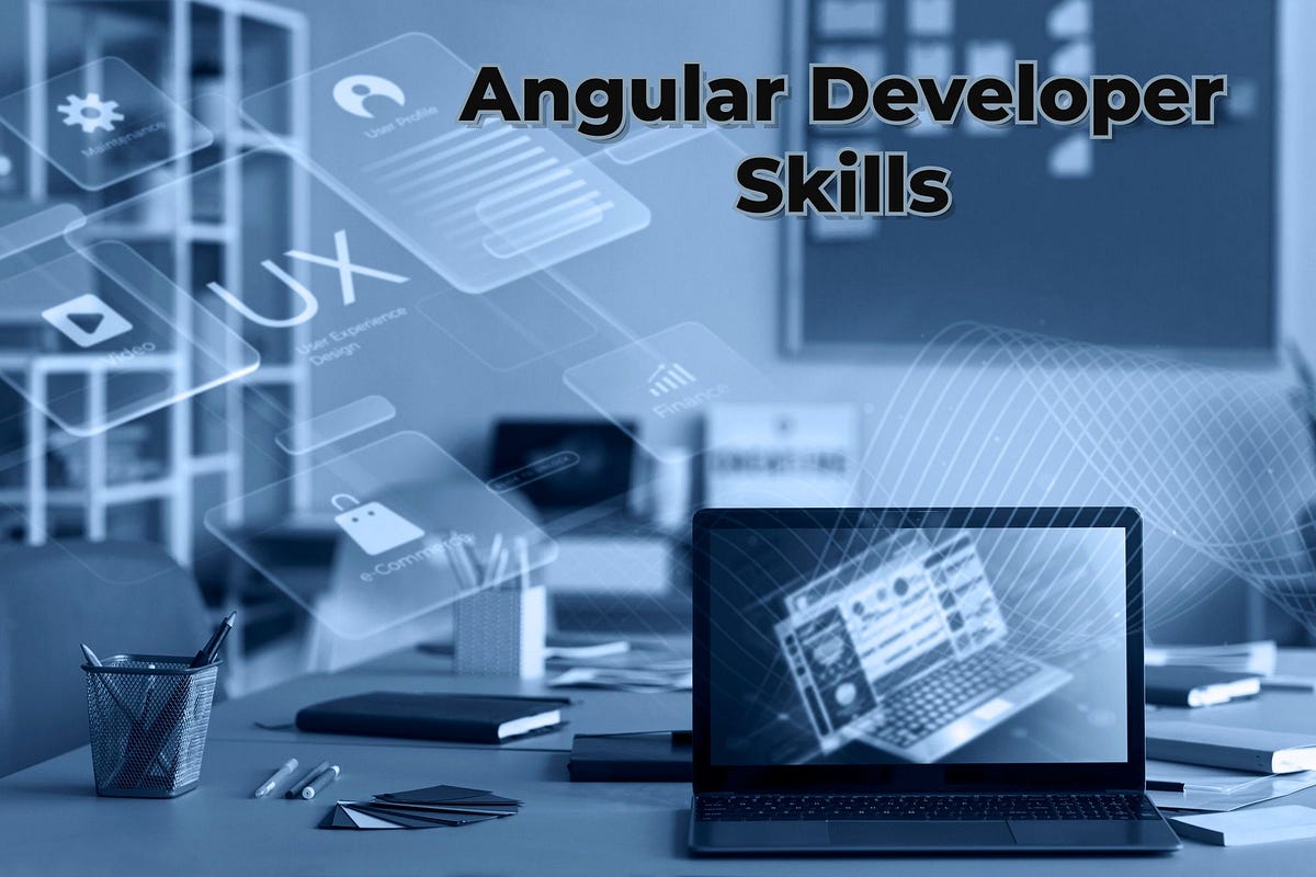 What are the Technical Skills of an Angular developer ? | by ...