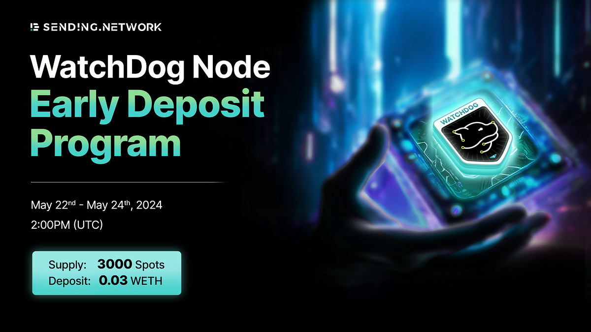 Introducing SendingNetwork’s Early Deposit Program for WatchDog Nodes | by Sending Labs | Medium