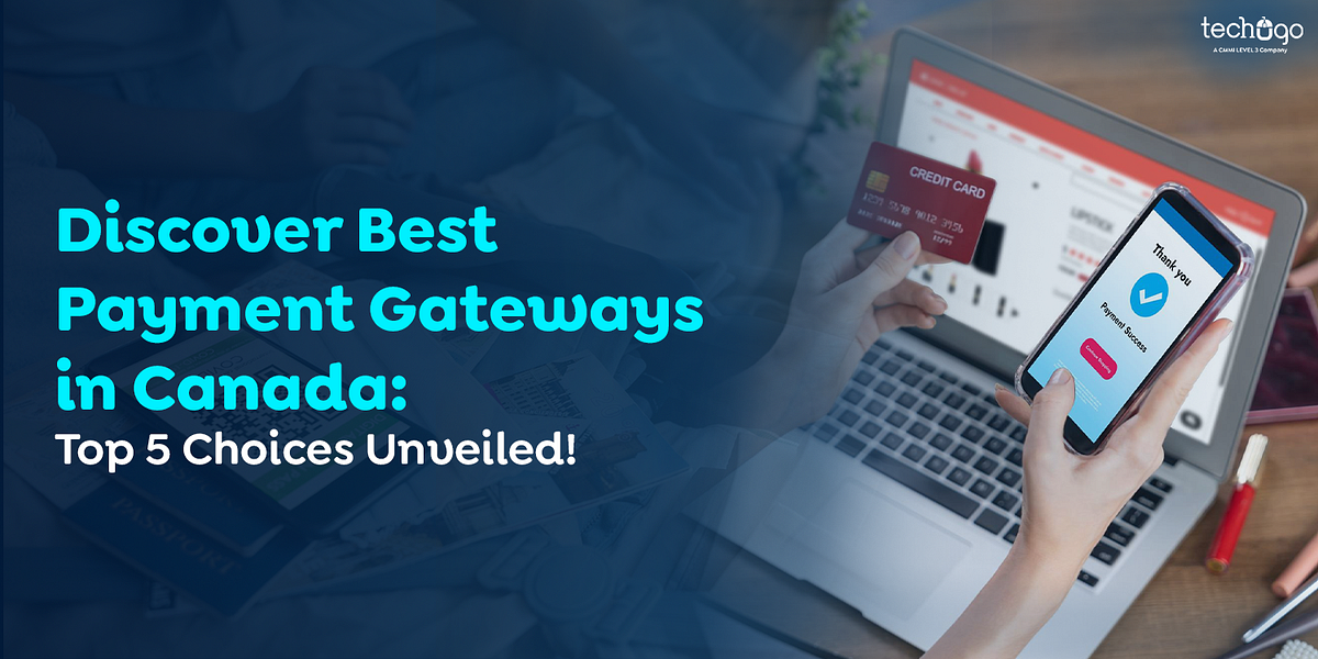 Discover Best Payment Gateways in Canada: Top 5 Choices Unveiled ...