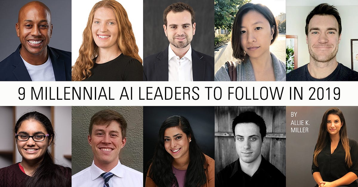 9 Millennial AI Leaders to Follow in 2019 | by Allie Miller | AI ...