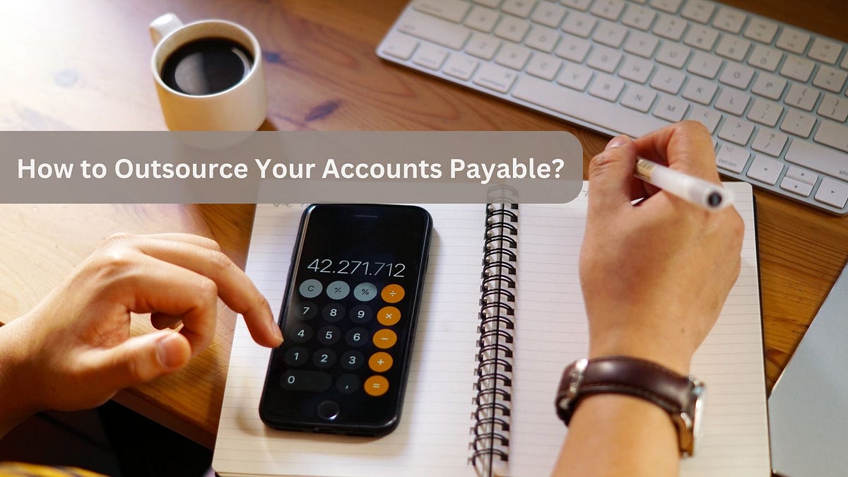 How to Outsource Your Accounts Payable? | by Oliver Brown | Medium