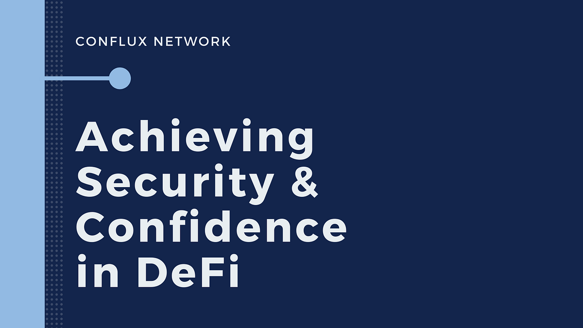 Achieving Security & Confidence in DeFi | by Conflux Network | Conflux Network | Medium