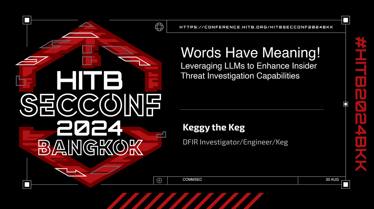 [HITB2024] Words Have Meaning! Leveraging LLMs to Enhance Insider ...