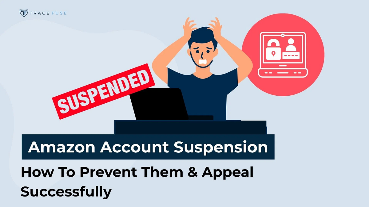Amazon Account Suspension: How To Prevent Them & Appeal | by Shane ...