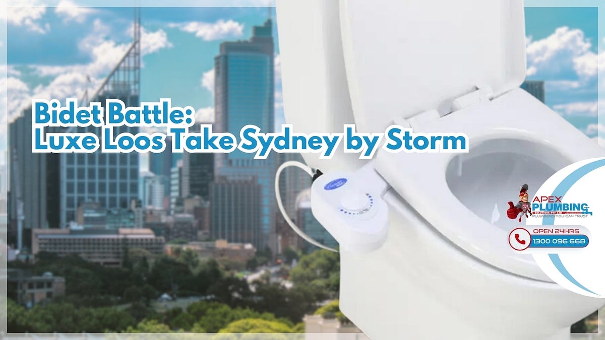 Bidet Battle: Luxe Loos Take Sydney by Storm | by Apex Plumbing | Medium