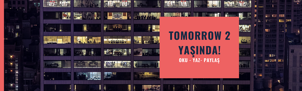 Tomorrow 2 Yaşında!. “Değişim onu zorlamadığın zaman asla… | by ...