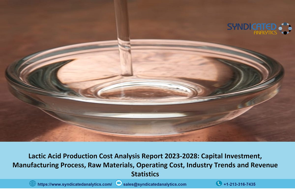 Lactic Acid Production Cost Analysis Report 2023: Price Trends Analysis ...