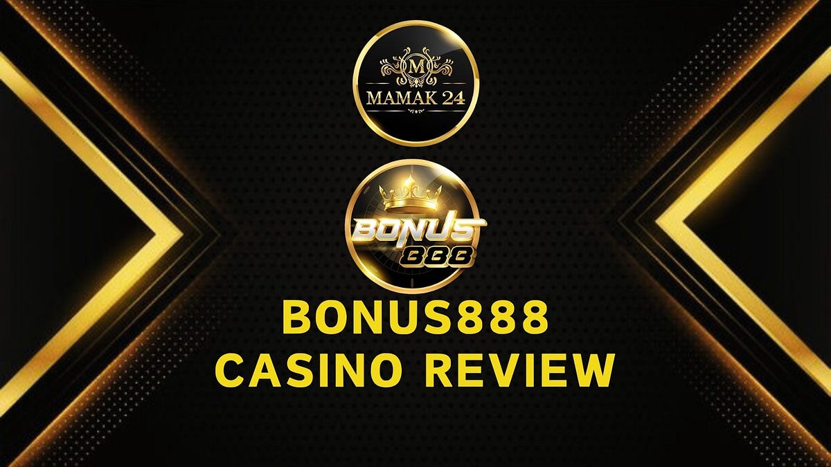 Bonus888 Casino Review | Claim 50% Welcome Bonus | by Mamak24 Official ...