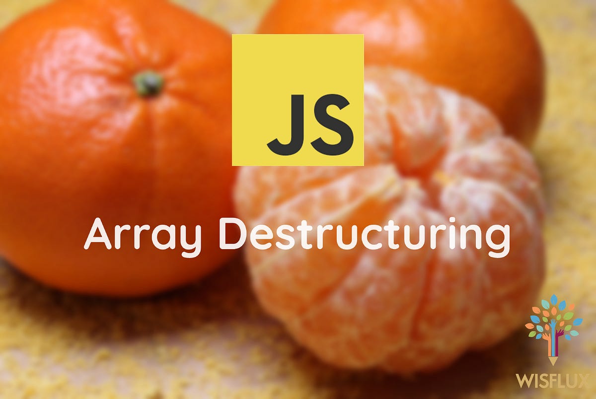 Destructuring Array. Today I will talk about destructuring… | by Keshav ...