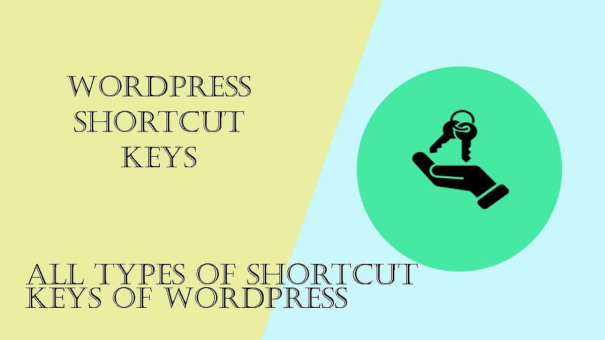 WordPress Shortcut Keys For Website “ Tech Jutt | by Jutt you | Medium