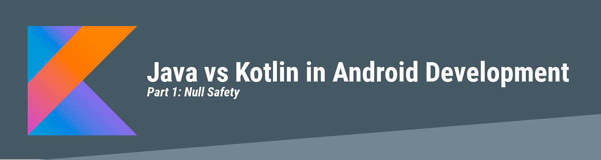 Java vs Kotlin in Android Development — Null Safety | by Toby Jones ...