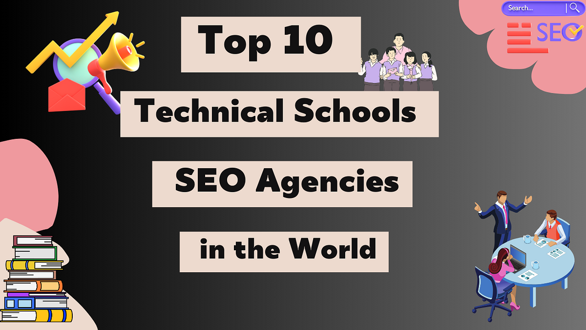 Top 10 Technical Schools SEO Agencies in the World In 2024 | Medium