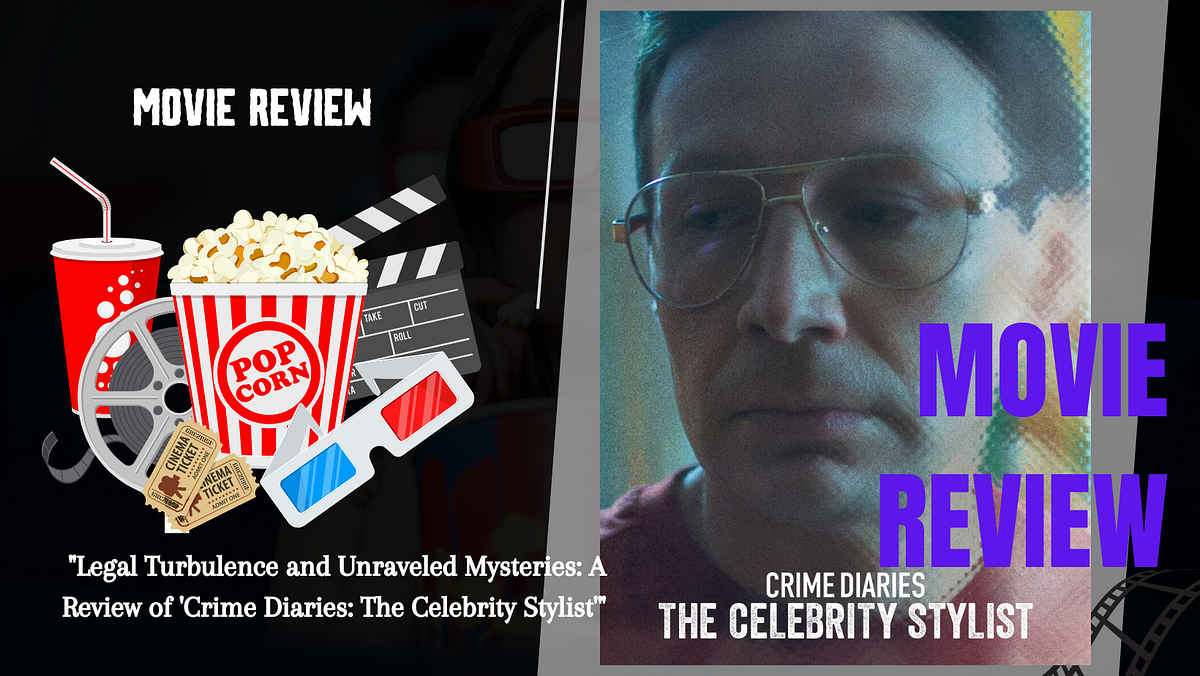Crime Diaries: The Celebrity Stylist Netflix Movie Review | by Joseph N ...