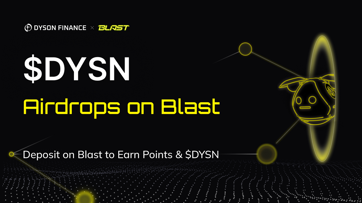 $DYSN Airdrops on Blast Mainnet. Update: The Blast $DYSN Airdrop event ...